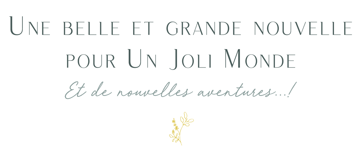 Une belle et grande nouvelle pour Un Joli Monde